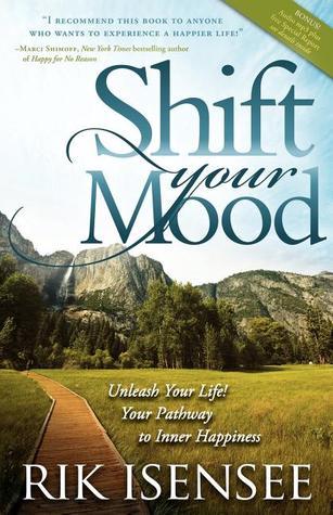 Shift Your Mood: Unleash Your Life! Your Pathway to Inner Happiness by ...