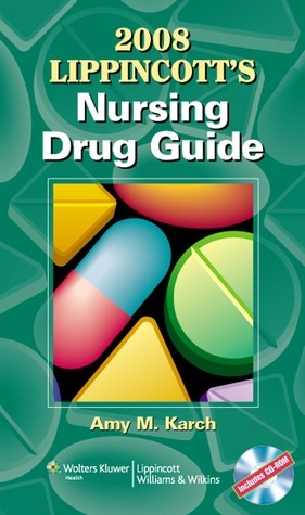 Lippincott's Nursing Drug Guide 2008 by Amy M. Karch | Goodreads