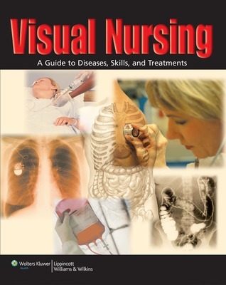 Visual Nursing: A Guide to Diseases, Skills, and Treatments by ...