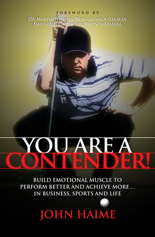 You Are a Contender!: Build Emotional Muscle to Perform Better and ...