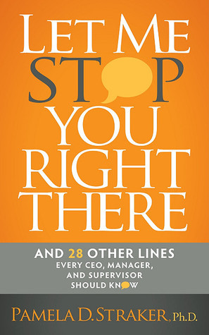 Let Me Stop You Right There: And 28 Other Lines Every CEO, Manager, and ...