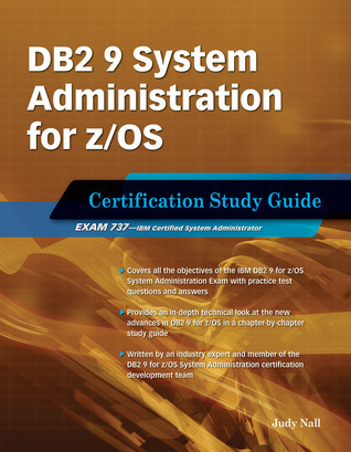 DB2 9 System Administration for z/OS: Certification Study Guide: Exam 737 by Judy Nall | Goodreads