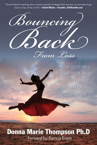 Bouncing Back From Loss: How To Learn From Your Past, Heal The Present ...