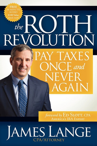 The Roth Revolution: Pay Taxes Once and Never Again by James Lange ...