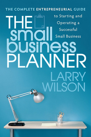 The Small Business Planner: The Complete Entrepreneurial Guide to ...