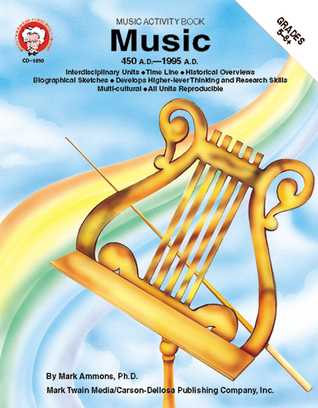 Music: 450 A.D. to 1995 A.D., Grades 5 - 8 by Mark Ammons | Goodreads