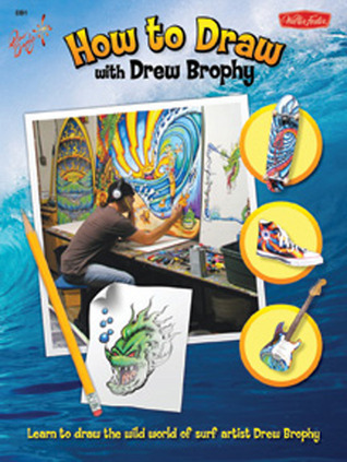 How to Draw with Drew Brophy: Take an incredible artistic journey with ...