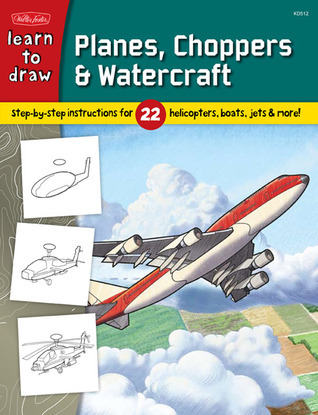 Learn to Draw Planes, Choppers & Watercraft: Step-by-step instructions ...