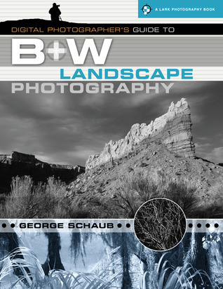 Digital Photographer's Guide to B&W Landscape Photography by George ...