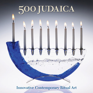 500 Judaica: Innovative Contemporary Ritual Art by Ray Hemachandra ...