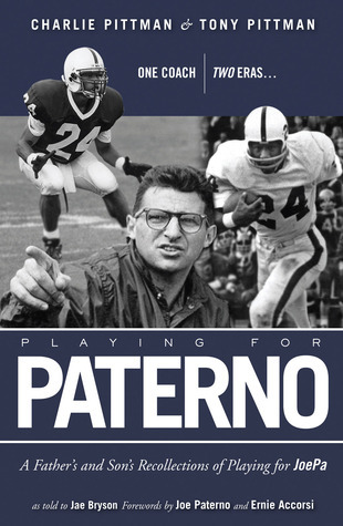 Playing for Paterno: One Coach, Two Eras . . . A Father and Son's ...