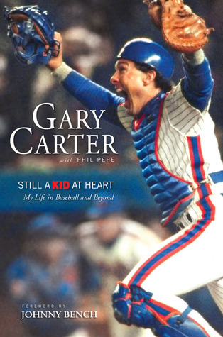 Still a Kid at Heart: My Life in Baseball and Beyond by Gary Carter ...