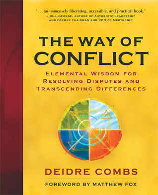 The Way of Conflict: Elemental Wisdom for Resolving Disputes and ...