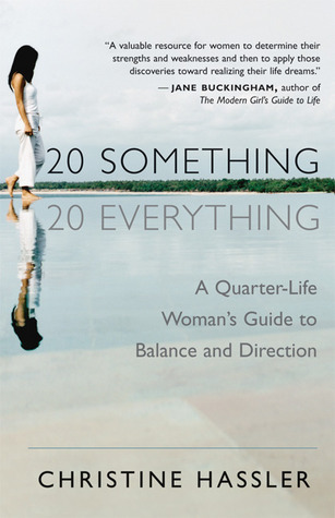 20-Something, 20-Everything: A Quarter-Life Woman's Guide to Balance ...