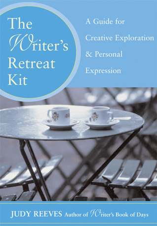 The Writer's Retreat Kit: A Guide for Creative Exploration and Personal ...