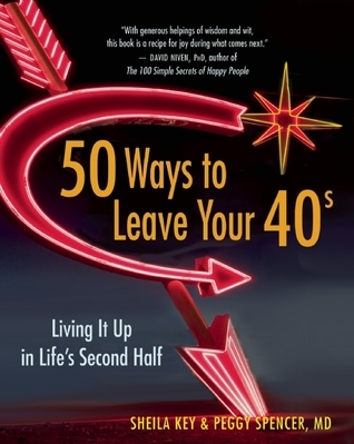 50 Ways to Leave Your 40s: Living It Up in Life's Second Half by Sheila ...