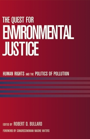 The Quest for Environmental Justice: Human Rights and the Politics of ...
