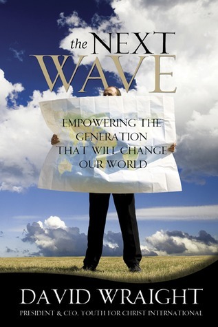 The Next Wave: Empowering the Generation That Will Change Our World by ...