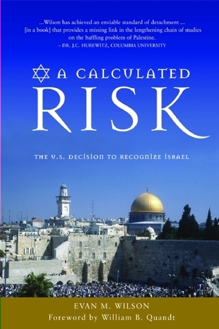 A Calculated Risk: The U.S. Decision to Recognize Israel by Evan M ...