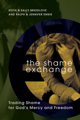 The Shame Exchange: Trading Shame for God's Mercy and Freedom by Steve ...