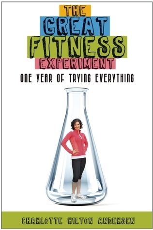 The Great Fitness Experiment: One Year of Trying Everything by ...