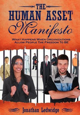 The Human Asset Manifesto: What Happens When Organizations Allow People ...