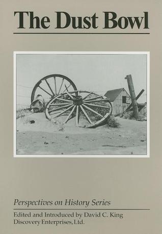 The Dust Bowl (Perspectives on History Series) by David C. King | Goodreads