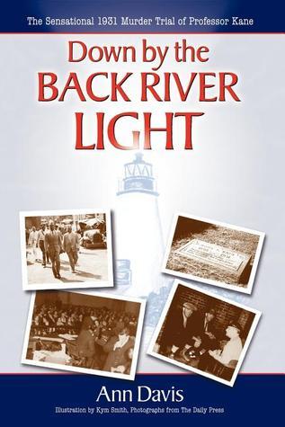 Down by the Back River Light: The Sensational 1931 Murder Trial of ...