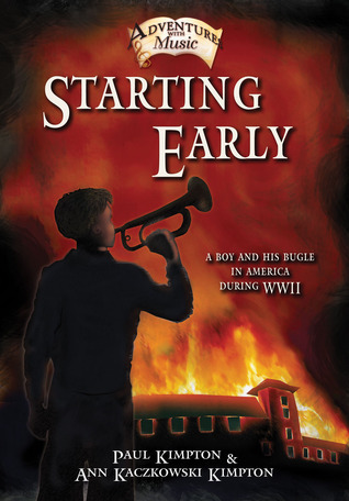 Starting Early: A Boy and His Bugle in America During WWII (1) by Paul ...