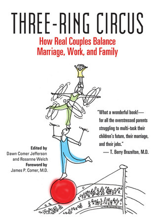 Three-Ring Circus: How Real Couples Balance Marriage, Work, and Family ...