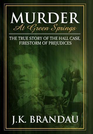 Murder at Green Springs: The True Story of the Hall Case, Firestorm of ...