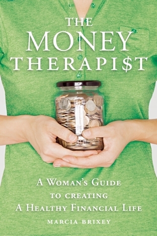 The Money Therapist: A Woman s Guide to Creating A Healthy Financial ...