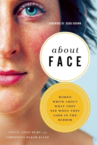 About Face: Women Write About What They See When They Look in the ...