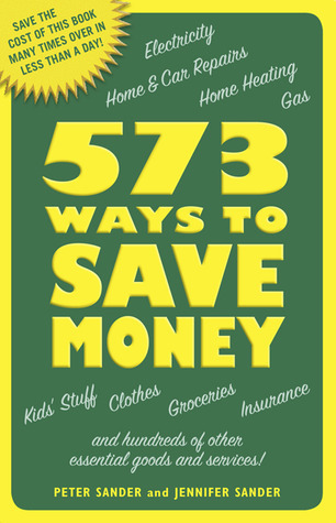 573 Ways to Save Money: Save the Cost of This Book Many Times over in ...