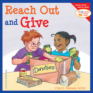 Reach Out and Give (Learning to Get Along) by Cheri J. Meiners | Goodreads