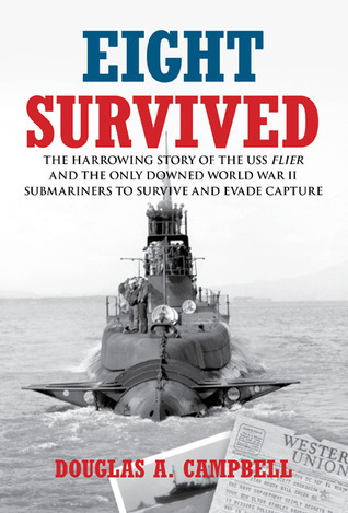 Eight Survived: The Harrowing Story Of The Uss Flier And The Only ...