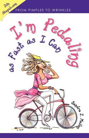 I'm Pedaling as Fast as I Can by Sandra J Mullen | Goodreads