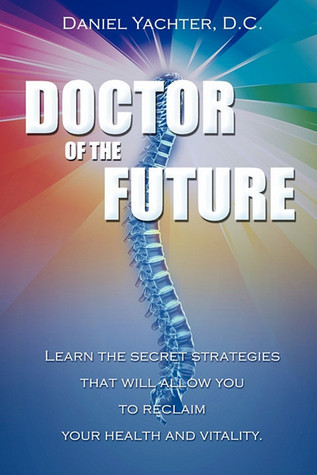 Doctor Of The Future: Learn The Secret Strategies That Will Allow You ...