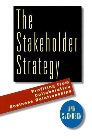 The Stakeholder Strategy: Profiting from Collaborative Business ...