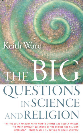 The Big Questions in Science and Religion by Keith Ward | Goodreads