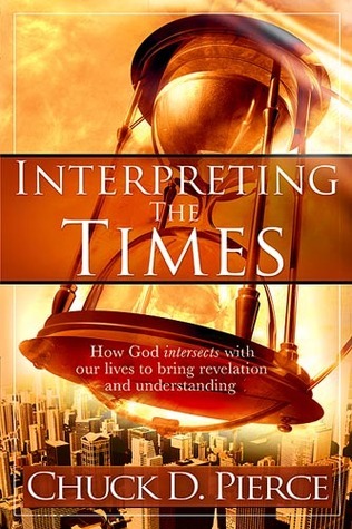 Interpreting The Times: How God Intersects With Our Lives to Bring ...