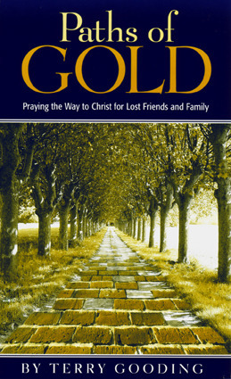 Paths of Gold: Praying the Way to Christ for Lost Friends and Family by Terry Gooding | Goodreads