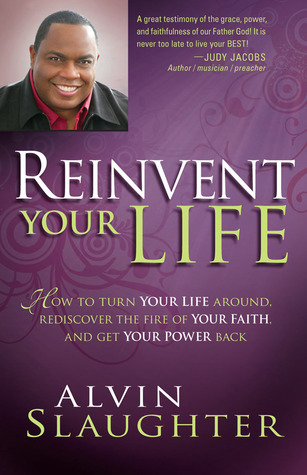 Reinvent Your Life by Alvin Slaughter | Goodreads