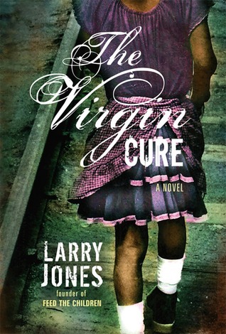 The Virgin Cure: A Novel (Volume 2) by Larry Jones | Goodreads