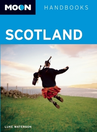 Moon Scotland (Moon Handbooks) by Luke Waterson | Goodreads
