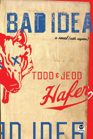Bad Idea: A Novel With Coyotes (Bad Idea Series #1) by Todd Hafer ...
