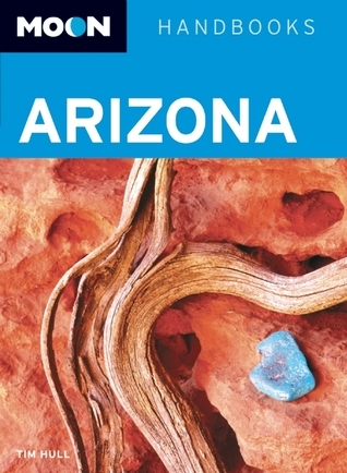 Arizona (Moon Handbooks) by Tim Hull | Goodreads