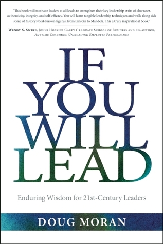 If You Will Lead: Enduring Wisdom for Twenty-First-Century Leaders by ...