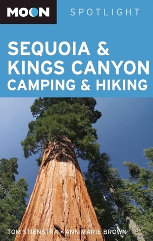 Sequoia and Kings Canyon Camping and Hiking by Tom Stienstra | Goodreads