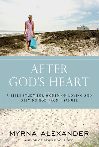After God's Heart: A Bible Study for Women on Loving and Obeying God ...